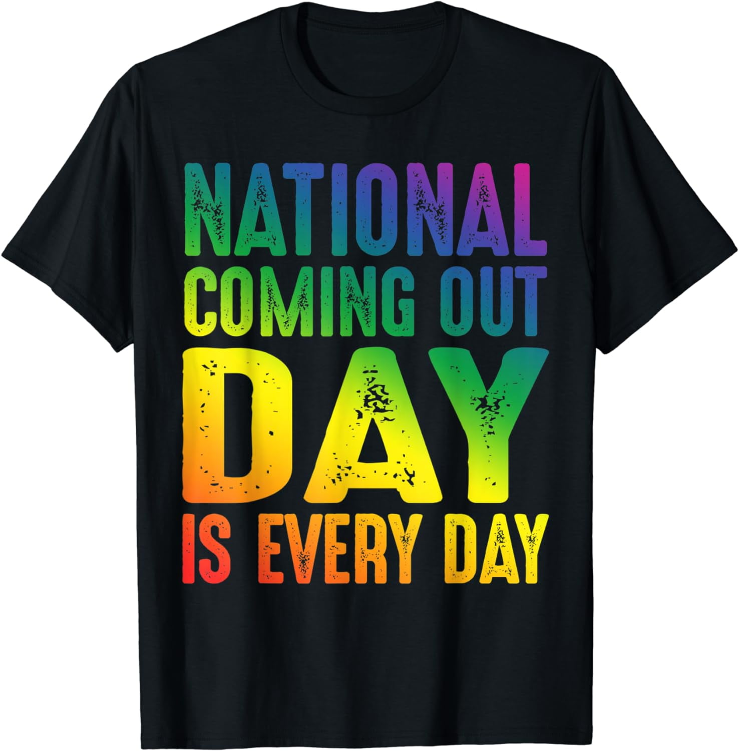 National Coming Out Day Is Every Day T-Shirt - Walmart.com