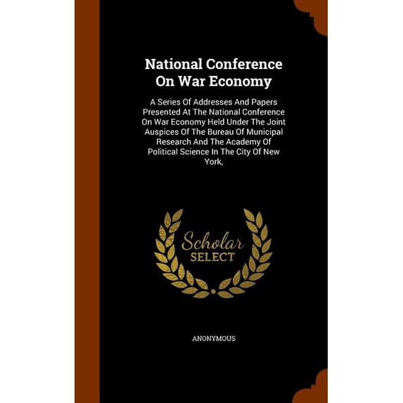 National Conference On War Economy : A Series Of Addresses And Papers ...