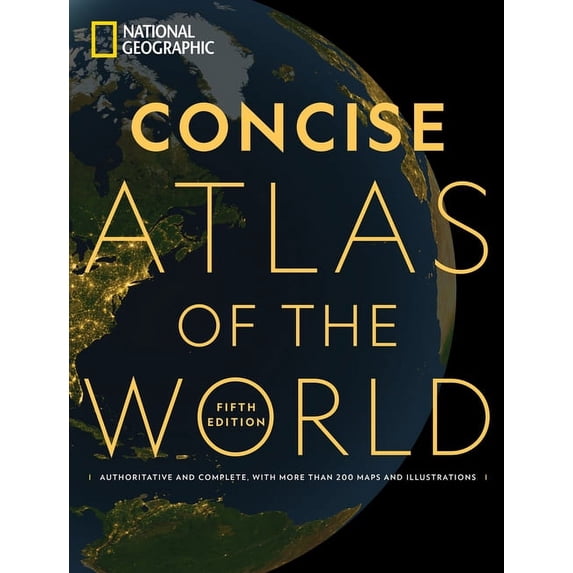 National Geographic Concise Atlas of the World, 5th Ed, 200+ Maps ...