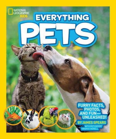 National Geographic Kids Everything Pets: Furry Facts, Photos, and Fun ...