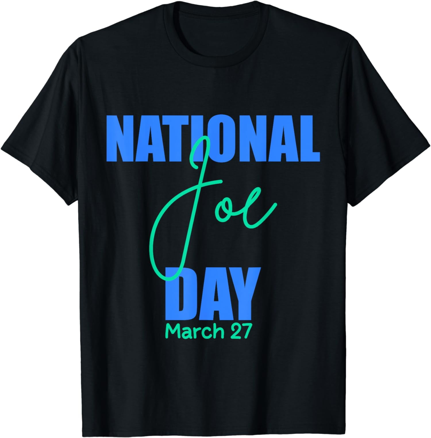 National Joe Day March 27 USA Present Ideas For Men T-Shirt - Walmart.com