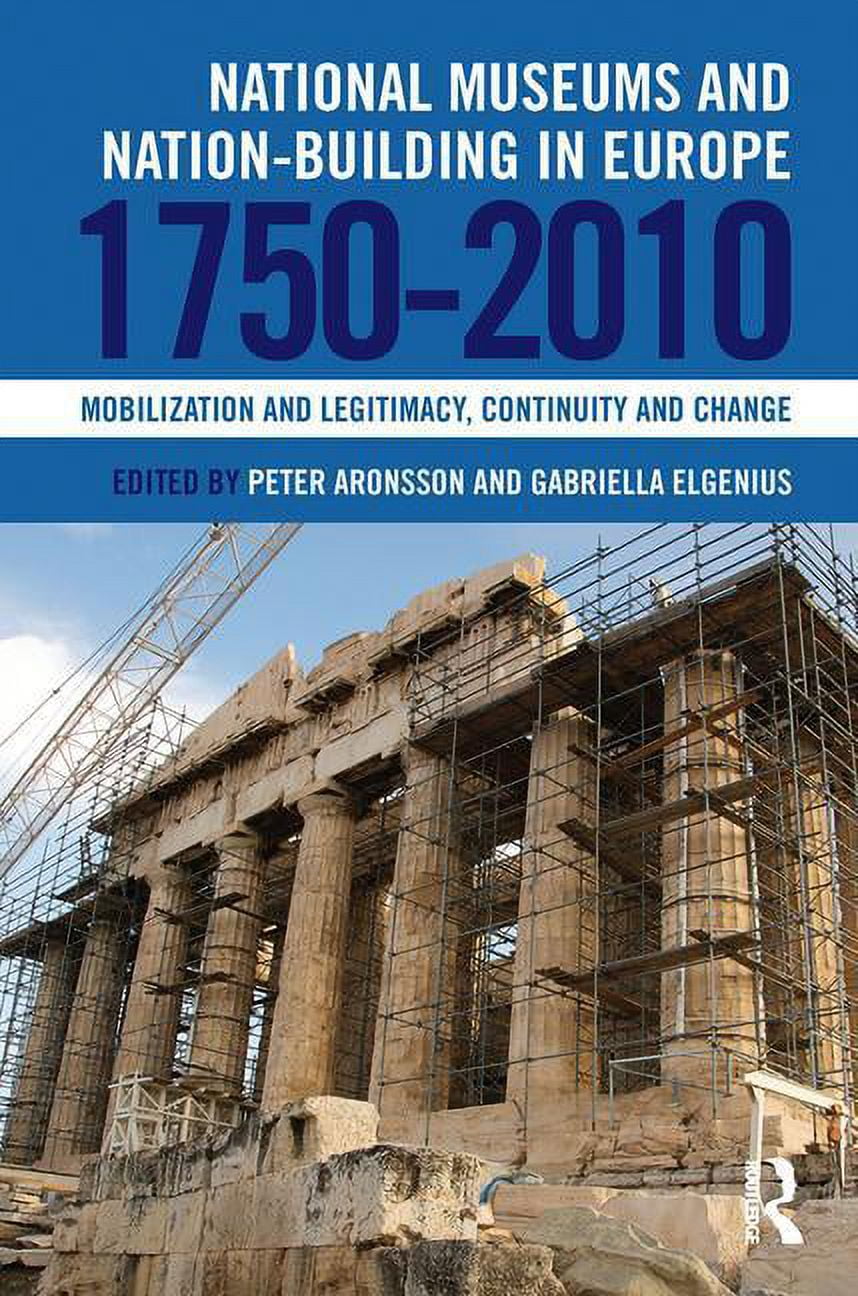 National Museums and Nation-building in Europe 1750-2010: Mobilization ...