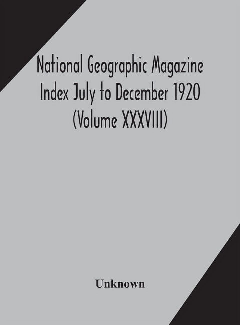 National Geographic Magazine Index July To December 1920 (volume ...