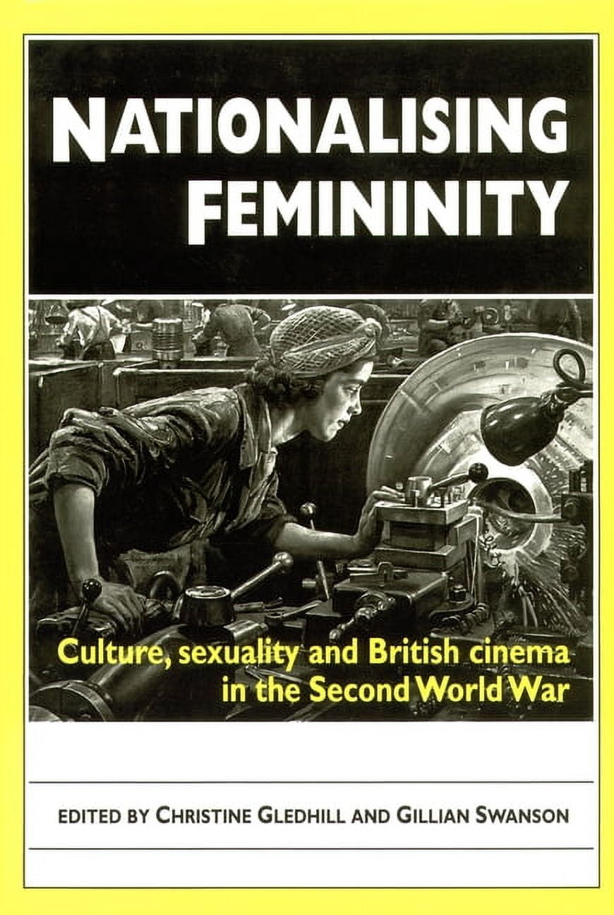 Nationalising Femininity: Culture, sexuality and British cinema in the ...