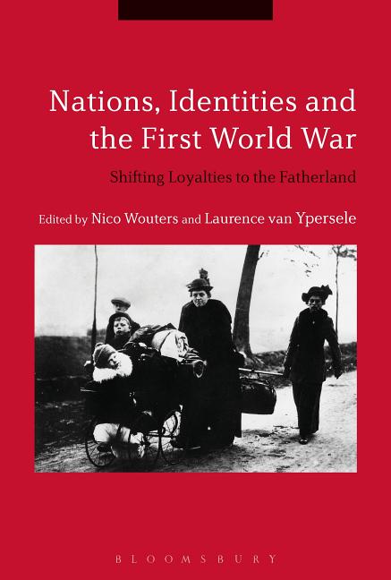 Nations, Identities and the First World War: Shifting Loyalties to the ...