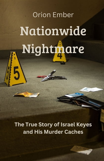 Nationwide Nightmare: The True Story of Israel Keyes and His Murder ...