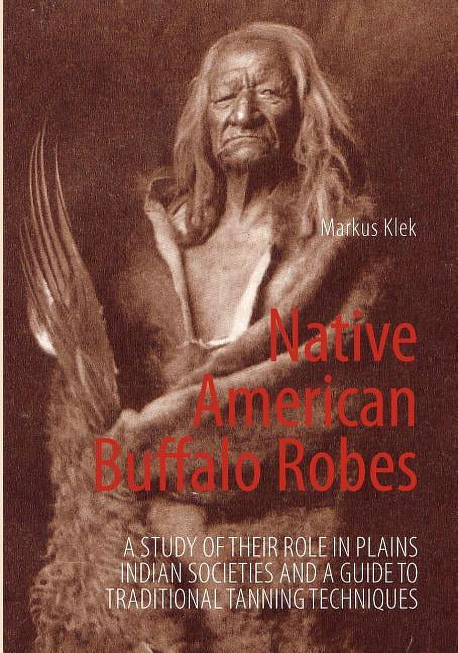 Native American Buffalo Robes : A study of their Role in Plains Indian ...