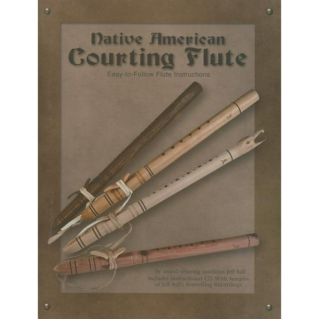 Native American Courting Flute : Easy-To-Follow Flute Instructions ...