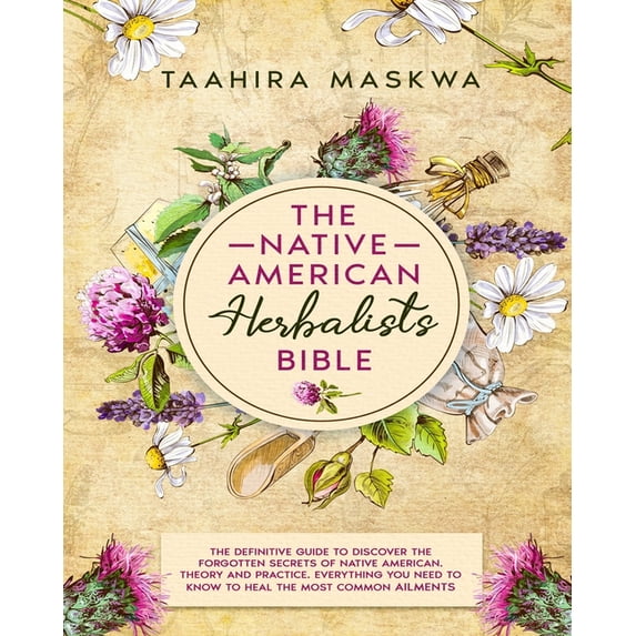 The Native American Herbalist's Bible: 3 in 1. The Perfect Guide to ...