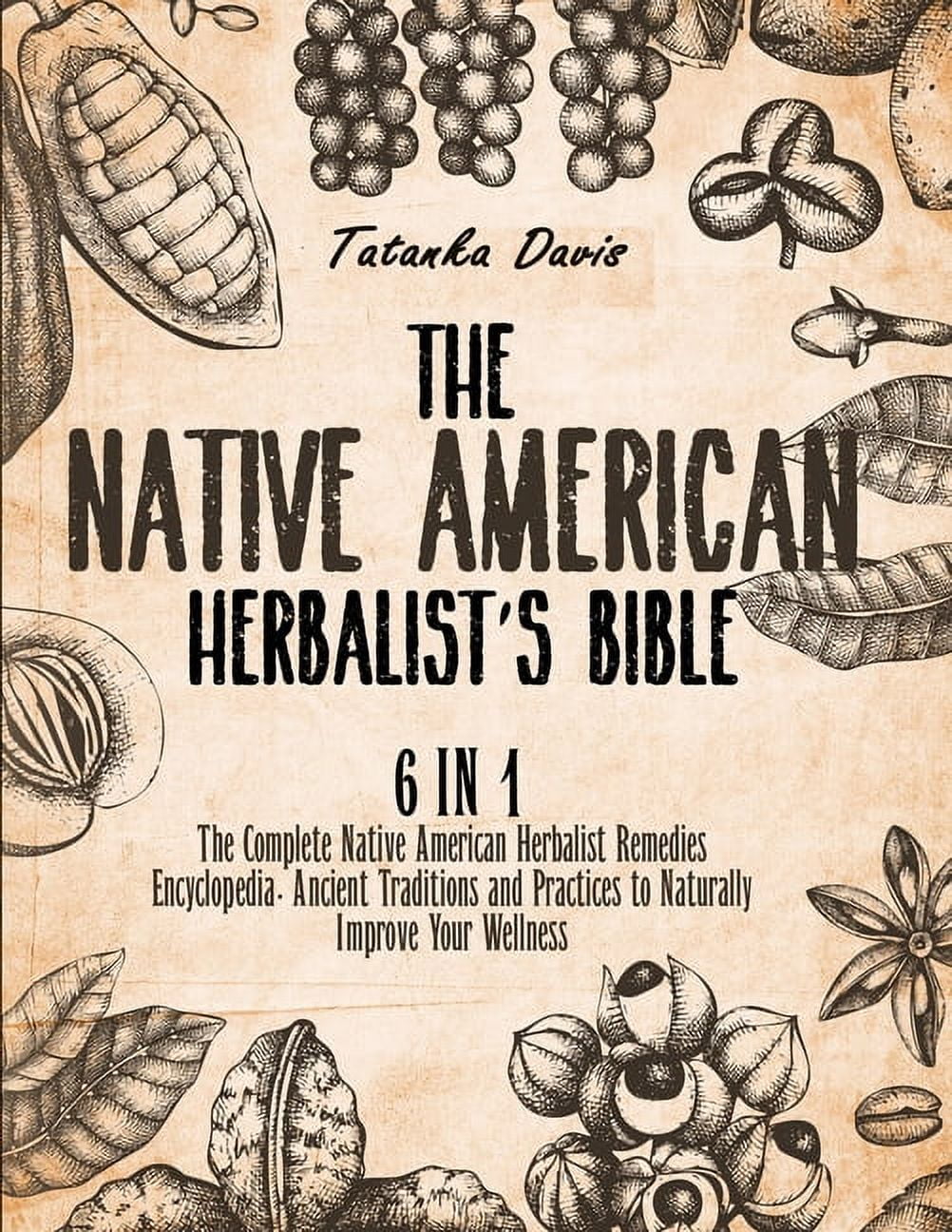 The Native American Herbalist's Bible : 6 Books in 1. The Definitive ...