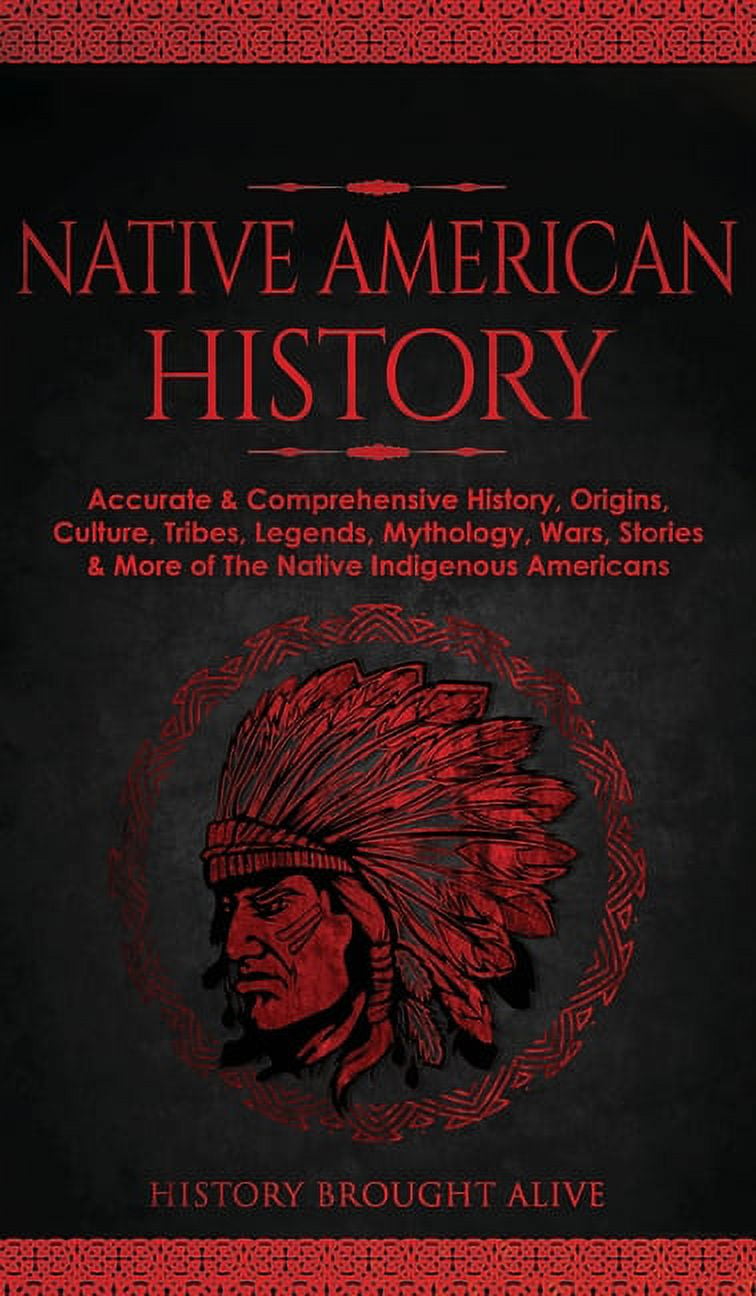 Native American History: Accurate & Comprehensive History, Origins ...