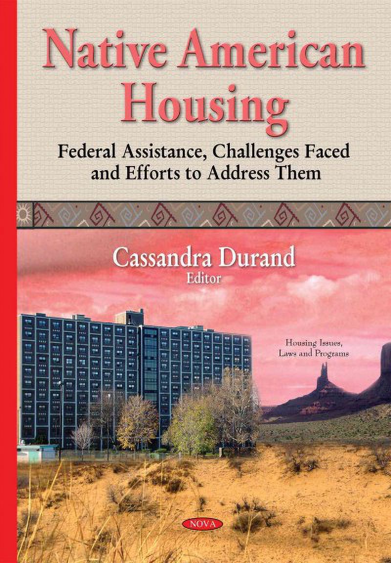 Native American Housing : Federal Assistance, Challenges Faced and ...