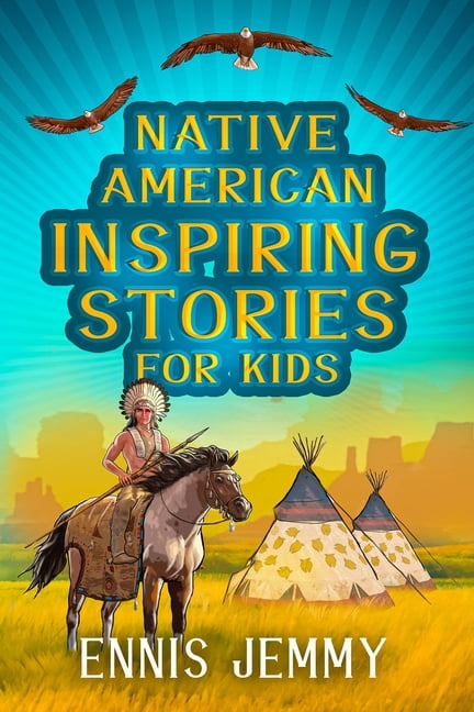 Native American Inspiring Stories for Kids: A Fascinating Collection of ...