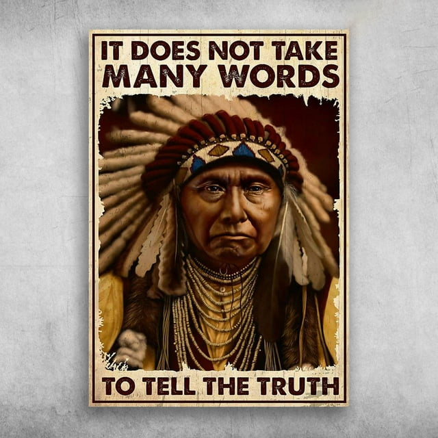 Native American - It Does Not Take Many Words, To Tell The Truth 16 x ...