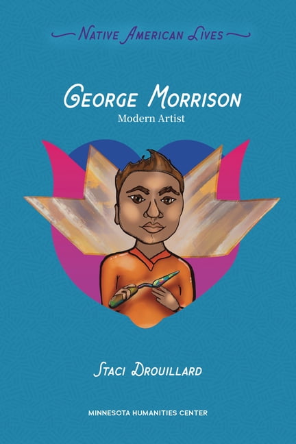 Native American Lives George Morrison: Modern Artist, (Paperback ...