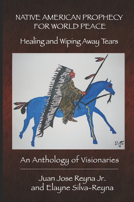 Native American Prophecy for World Peace: Healing and Wiping Away Tears ...