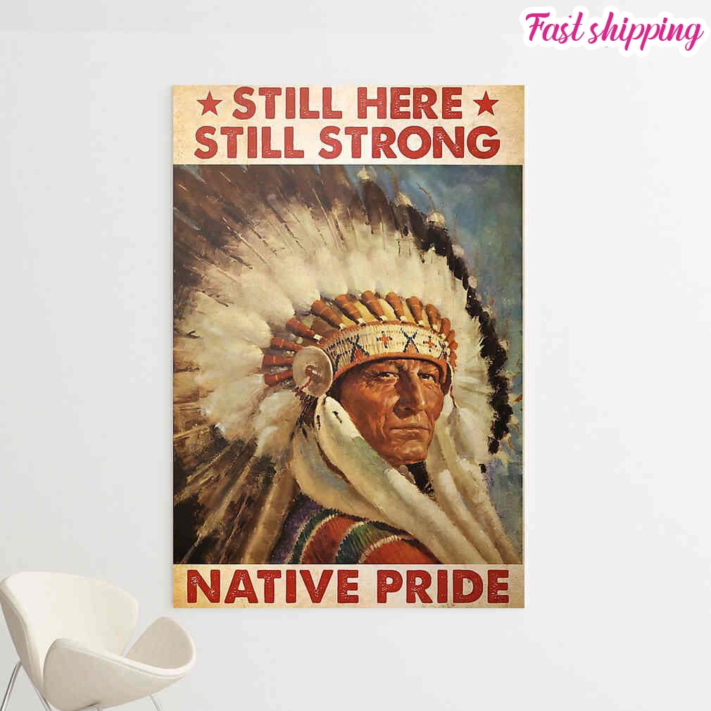 Native American Still Here Still Strong Native Pride Poster Prints ...