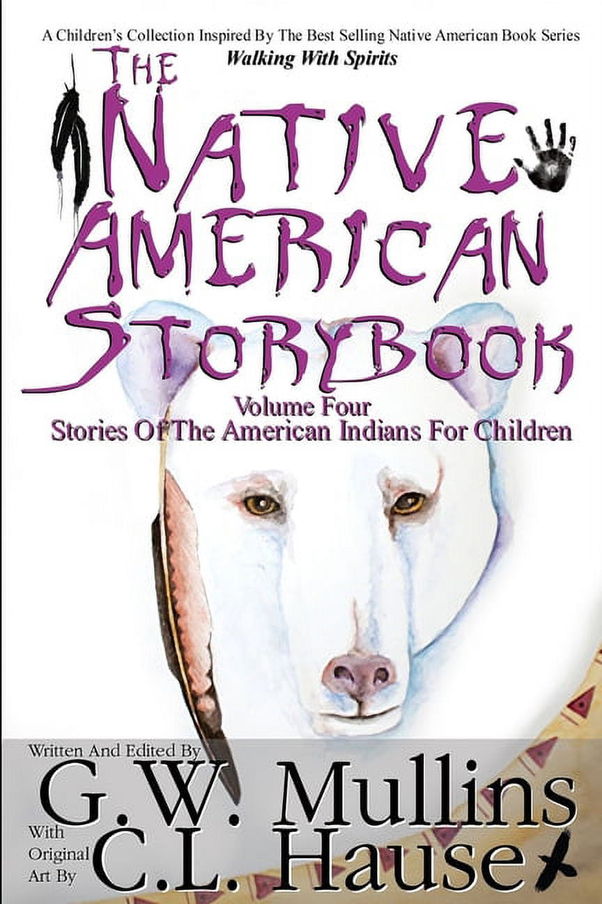 Native American Story Book: The Native American Story Book Volume Four ...