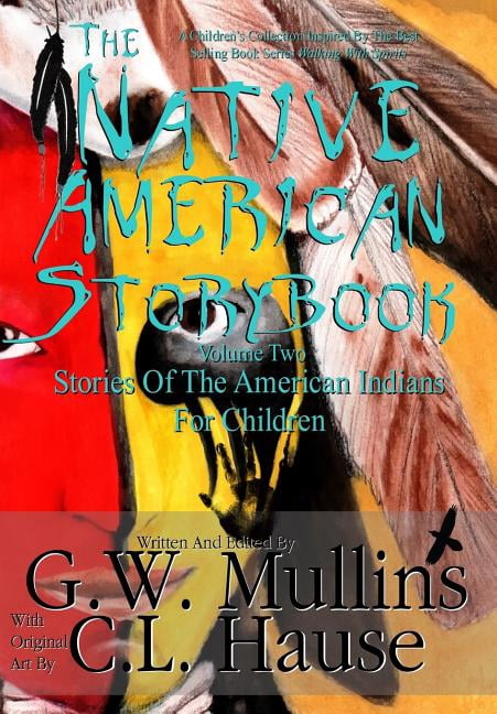 Native American Story Book: The Native American Story Book Volume Two ...