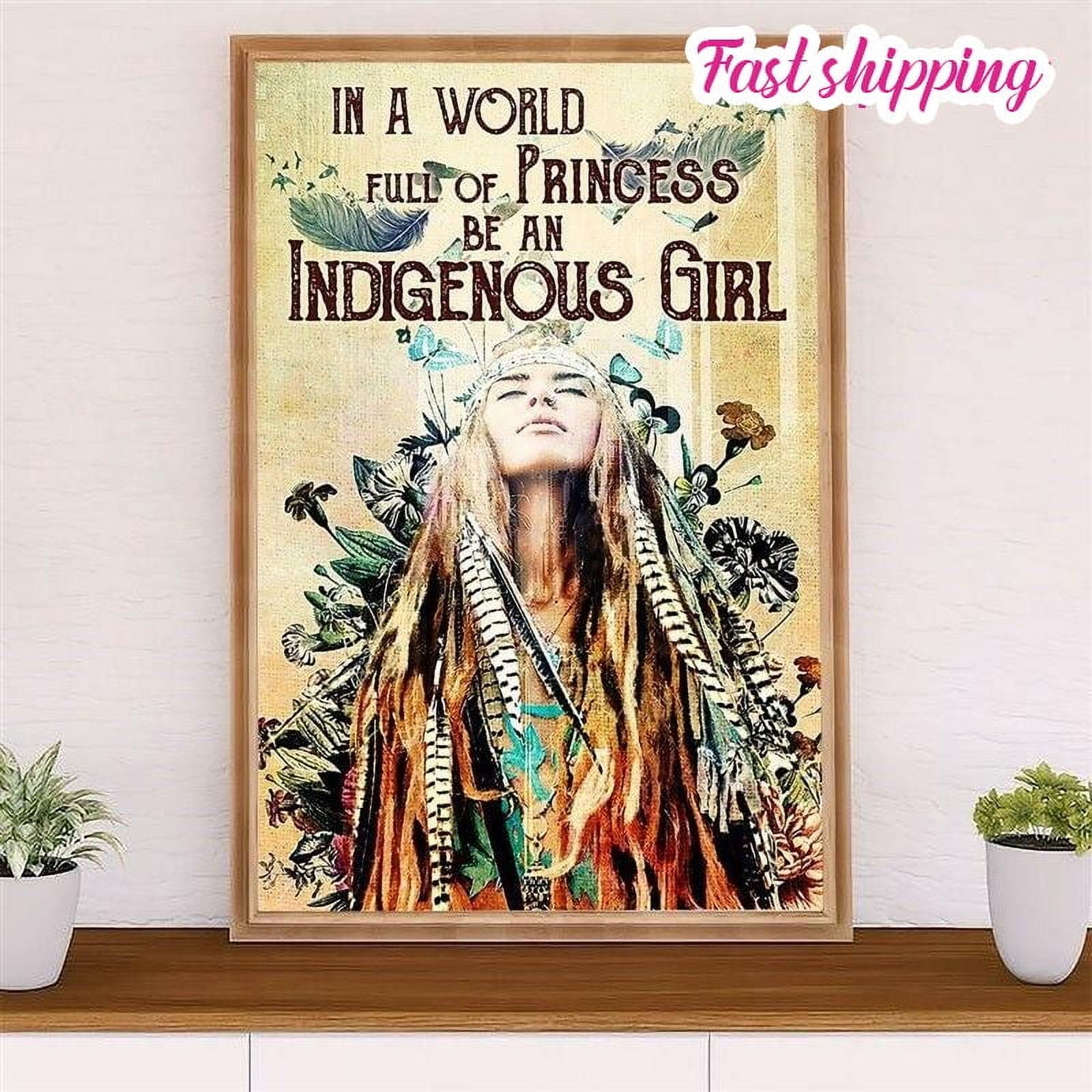Native American Tribe Be An Indigenous Girl American Indians Poster ...