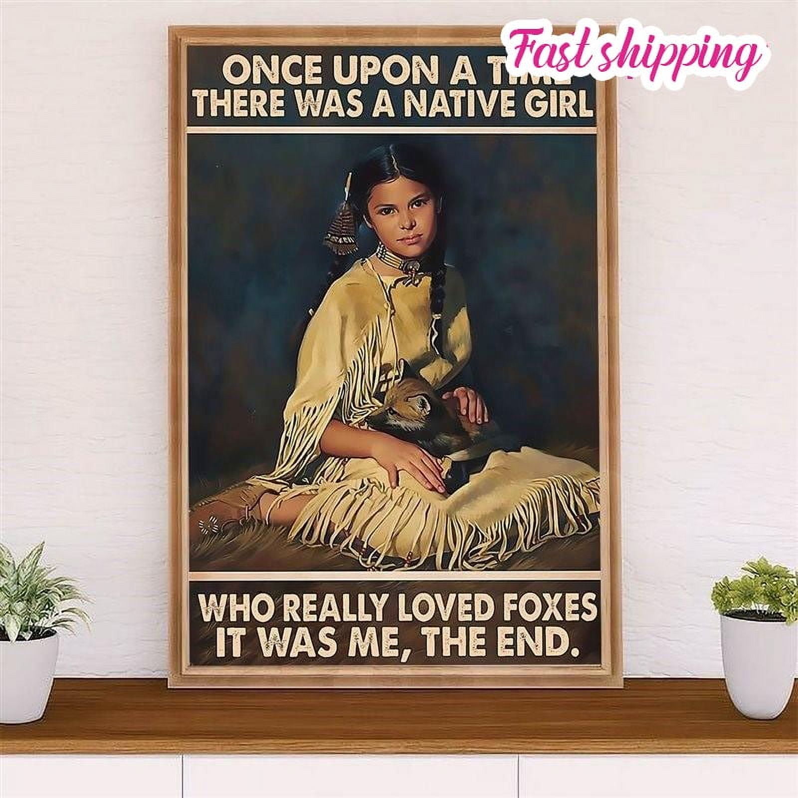 Native American Tribe Native Girl Loves Foxes American Indians Poster ...