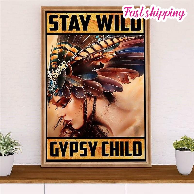 Native American Tribe Stay Wild Gypsy Child American Indians Poster ...