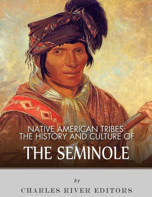 Native American Tribes: The History and Culture of the Seminole ...