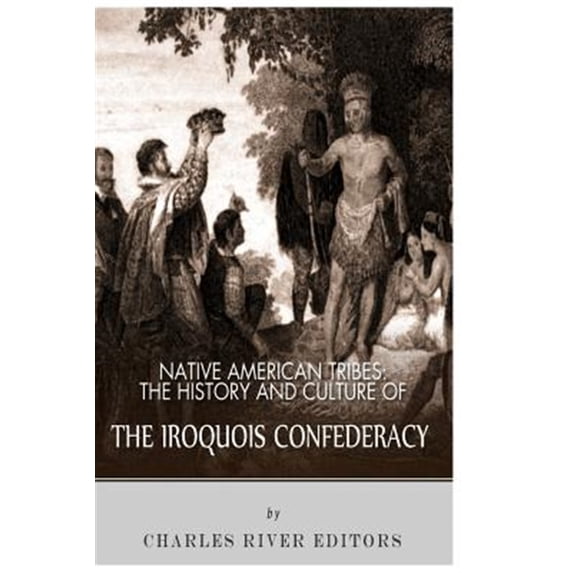 Native American Tribes : The History and Culture of the Iroquois ...
