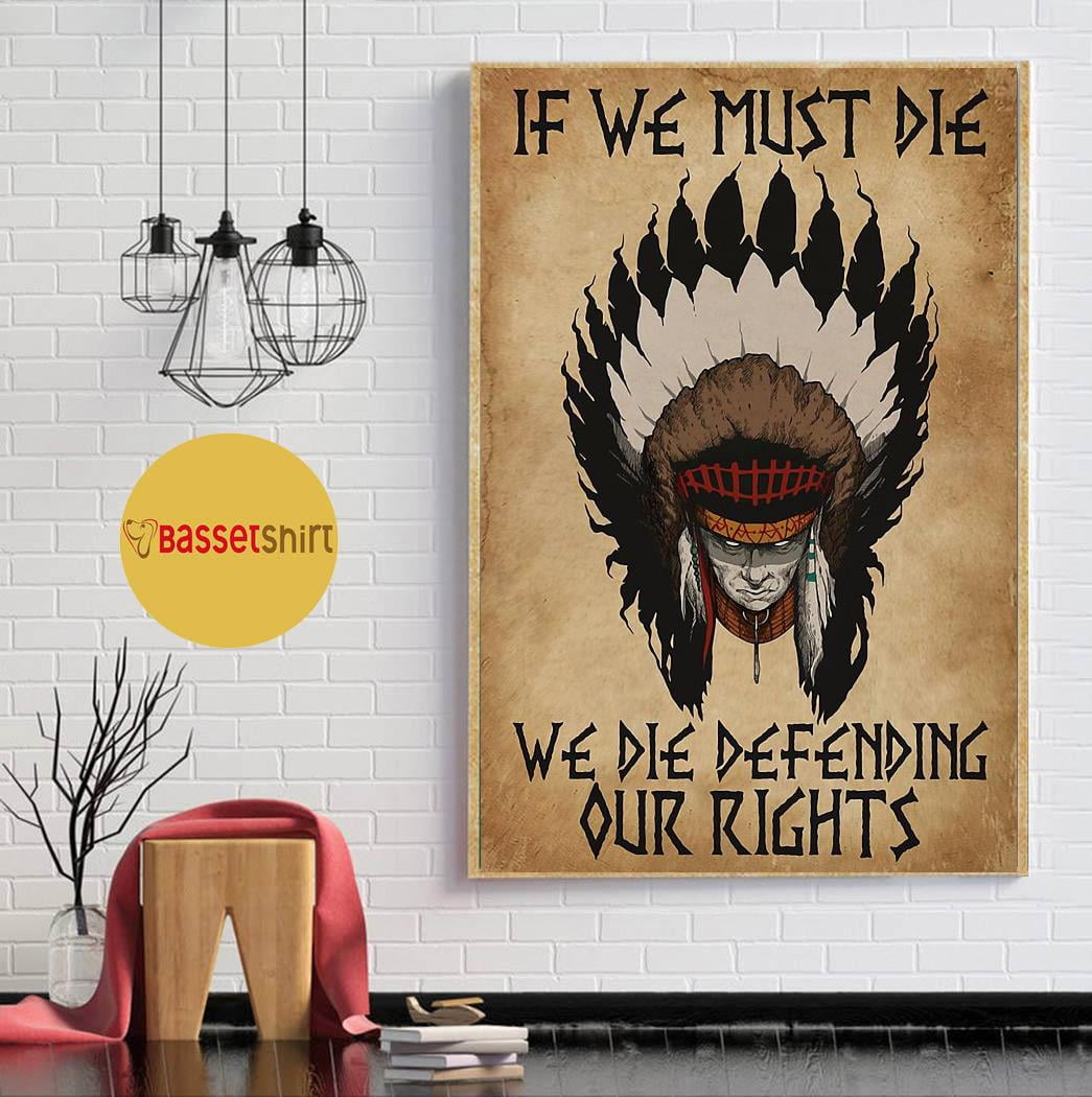Native American if we must die we die defending out rights poster 11 x ...
