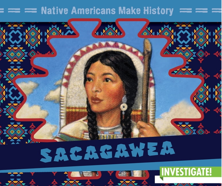 Native Americans Make History: Sacagawea (Hardcover) - Walmart.com