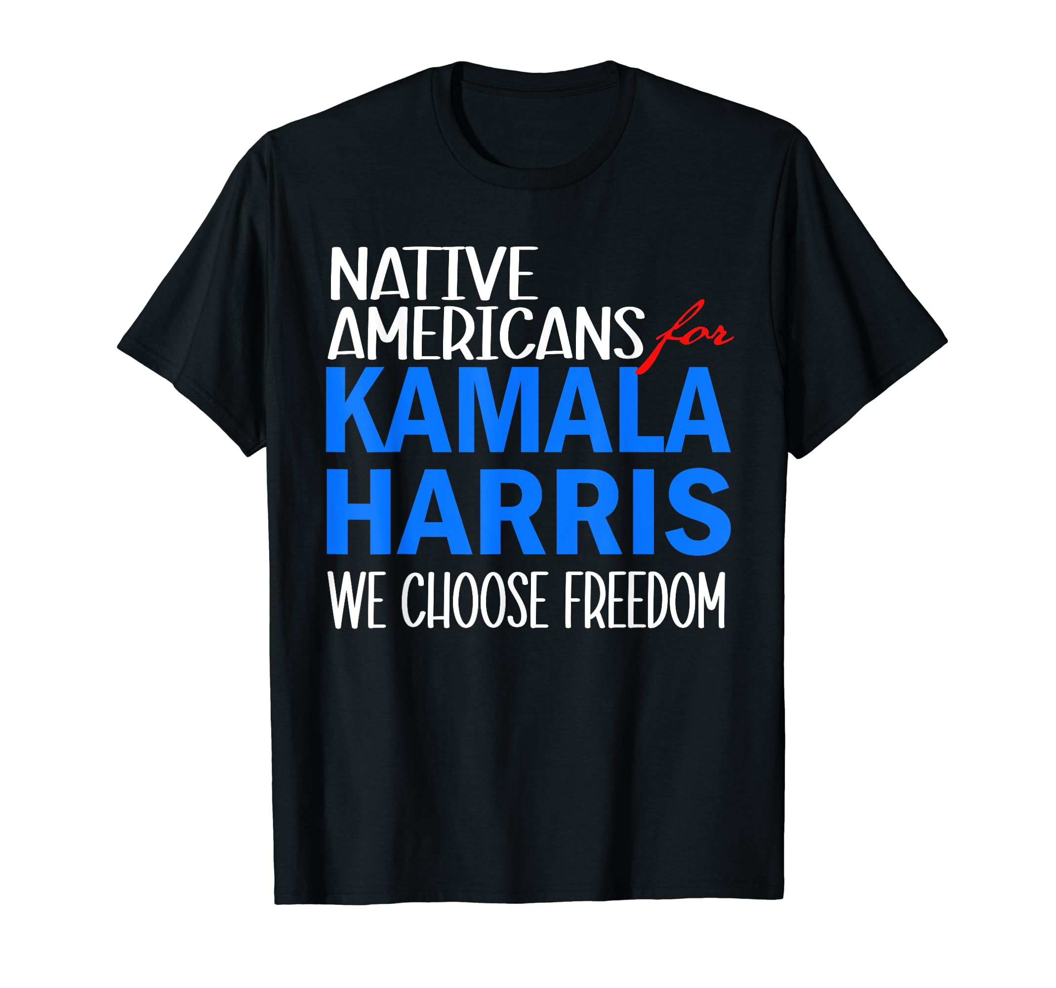 Native Americans for Kamala Harris 2024 We Choose Freedom T-Shirt ...