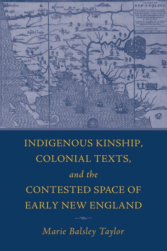 Native Americans of the Northeast: Indigenous Kinship, Colonial Texts ...