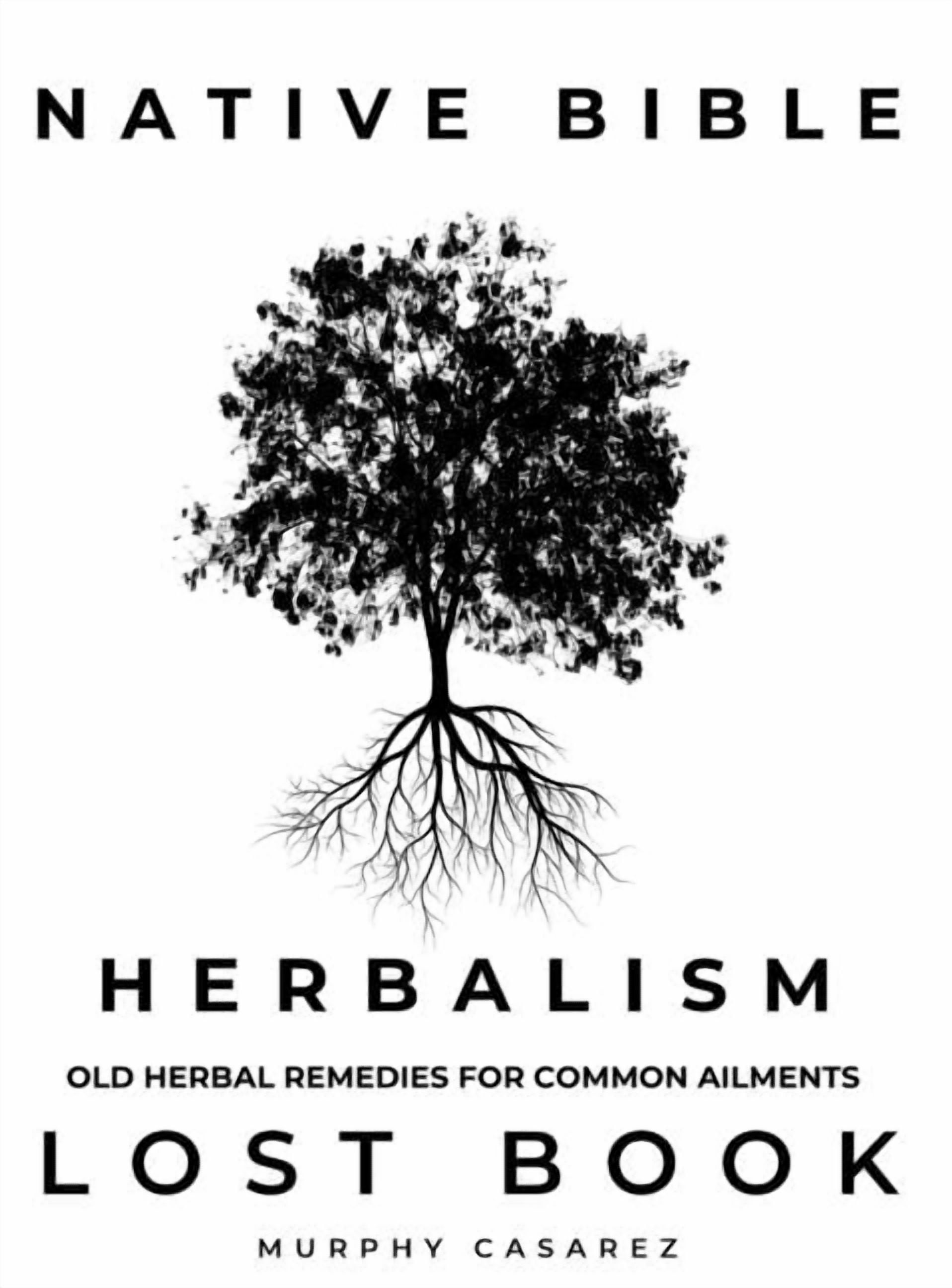 Native Bible - Old Herbal Remedies for Common Ailments - Lost Book ...