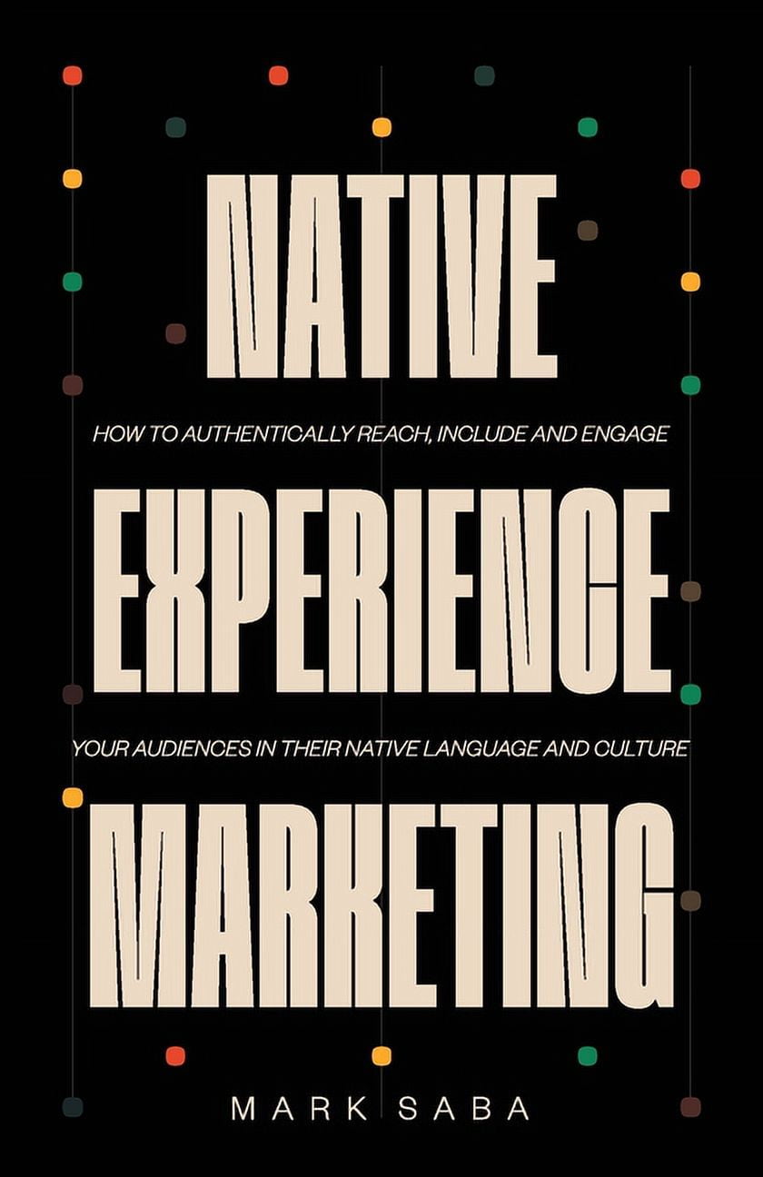 Native Experience Marketing: How to authentically reach, include and engage your audiences in ...