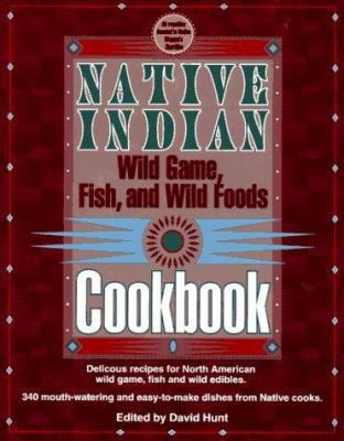 Pre-Owned Native Indian Wild Game, Fish and Wild Foods Cookbook ...