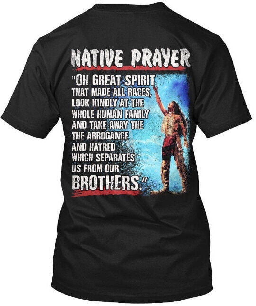 Native Pride Prayer Great Spirit That Made All T-shirt In The Usa Size S To 5xl - Walmart.com