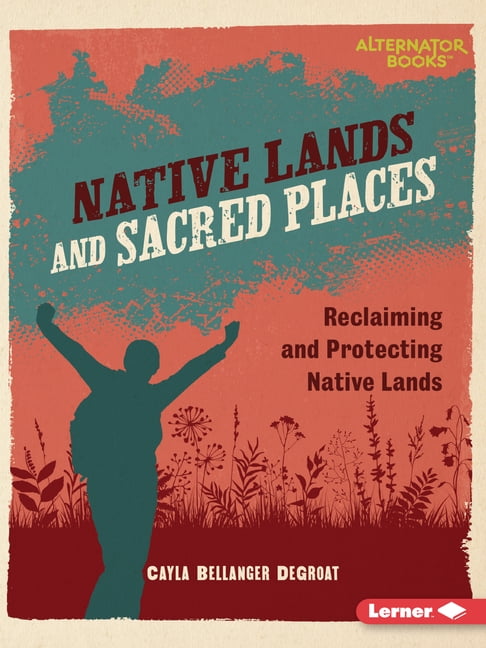 Native Rights (Alternator Books (R)) Native Lands and Sacred Places ...