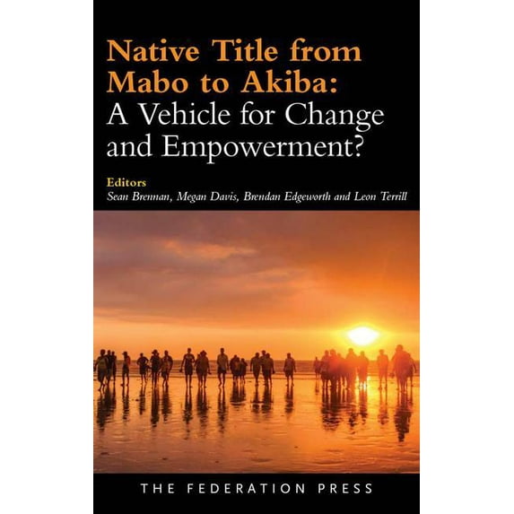 Native Title from Mabo to Akiba: A Vehicle for Change and Empowerment ...