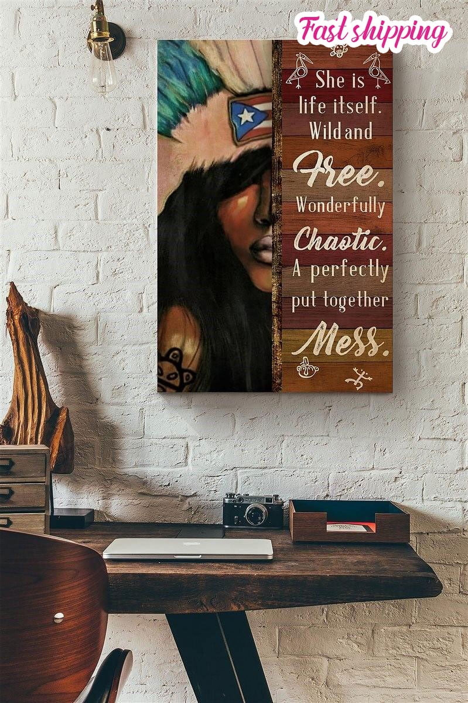 Native Woman She Is Life Itself Wild And Free Chaotic Mess poster Wall ...