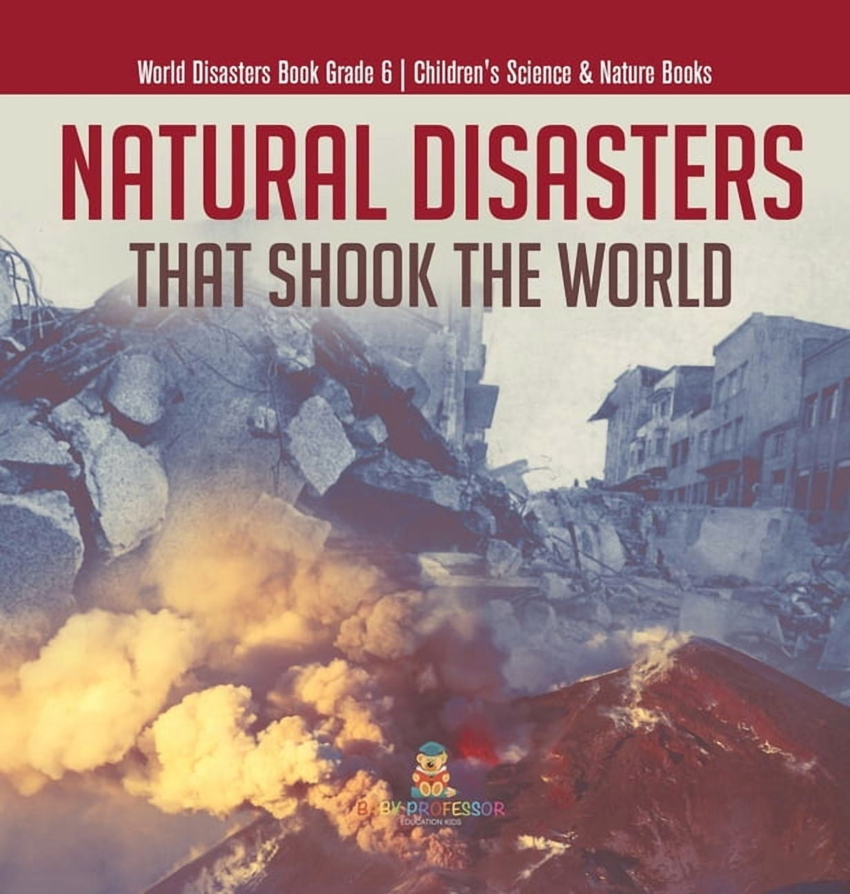 Natural Disasters That Shook the World World Disasters Book Grade 6 ...