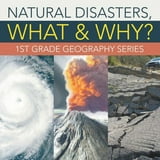 Natural Disasters, What & Why?: 1st Grade Geography Series (Paperback ...