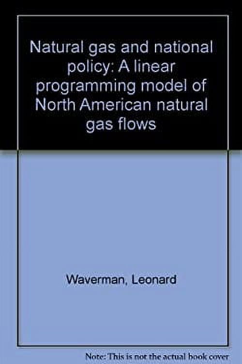 Pre-Owned Natural Gas and National Policy : A Linear Programming Model of North American Natural ...