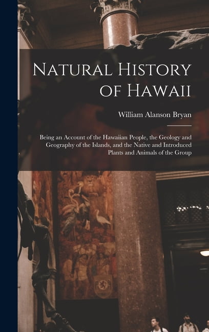 Natural History of Hawaii: Being an Account of the Hawaiian People, the ...
