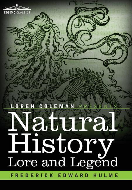 Natural History Lore and Legend: Being Some Few Examples of Quaint and ...