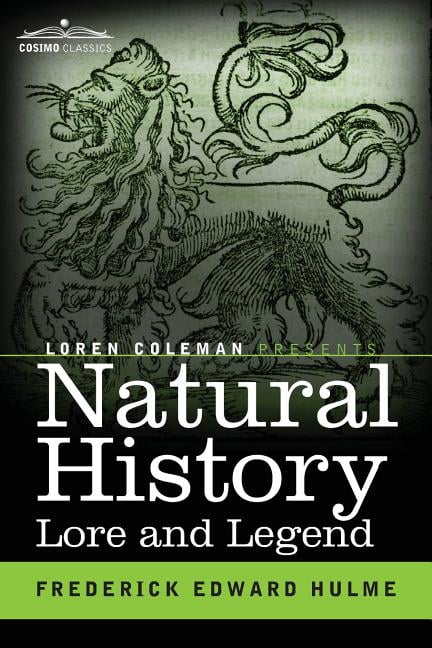Natural History Lore and Legend: Being Some Few Examples of Quaint and ...