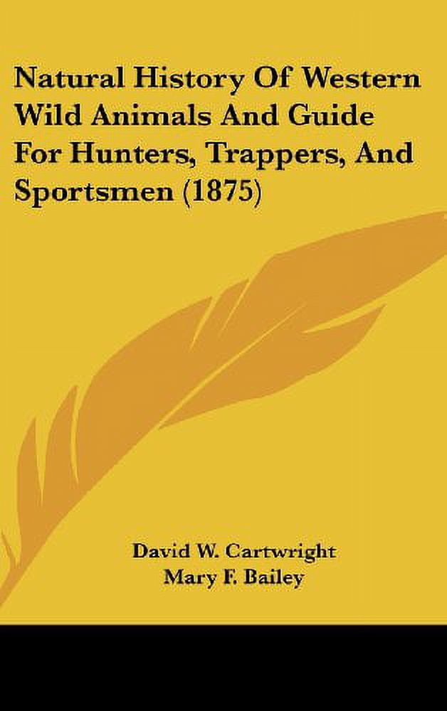 Natural History Of Western Wild Animals And Guide For Hunters, Trappers ...