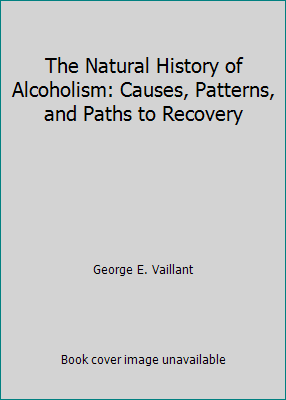 Pre-Owned Natural History of Alcoholism: Causes, Patterns, and Paths to ...