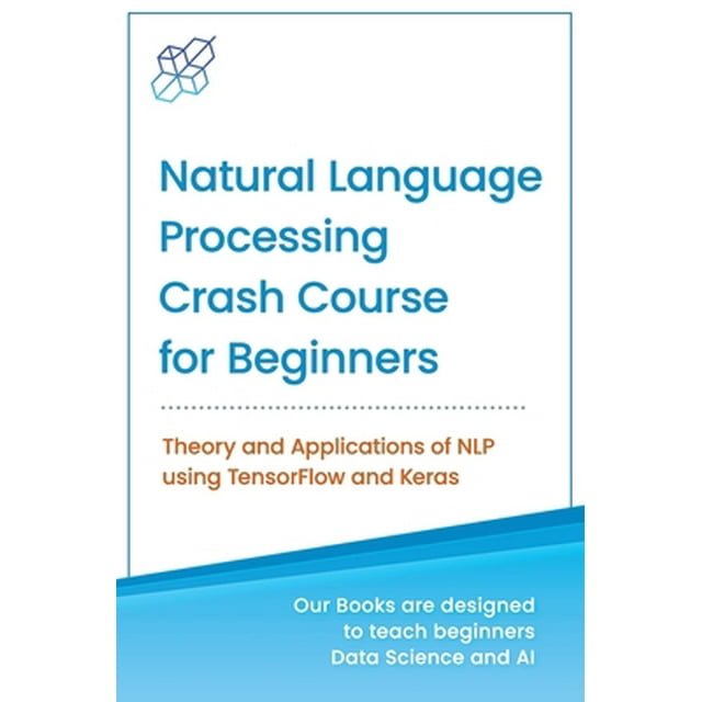 Pre Owned Natural Language Processing Crash Course For Beginners Theory And Applications Of Nlp