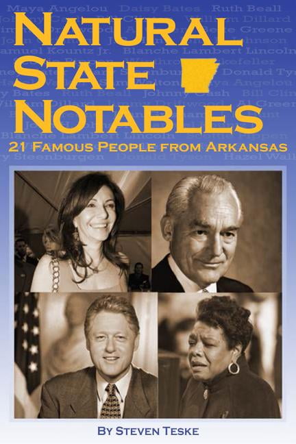 Natural State Notables : Twenty-One Famous People from Arkansas ...