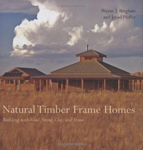 Pre-Owned Natural Timber Frame Homes : Building with Wood, Stone, Clay and Straw - Walmart.com